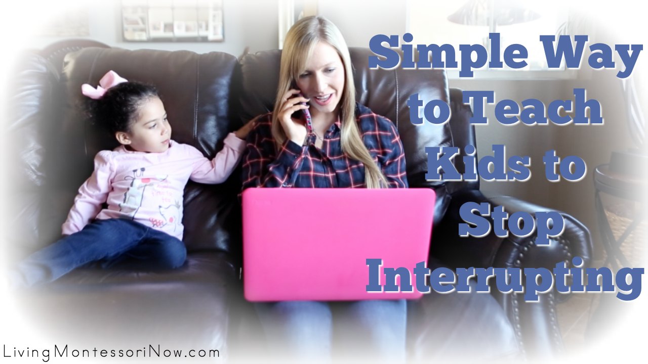Simple Way to Teach Kids to Stop Interrupting {Montessori Monday ...